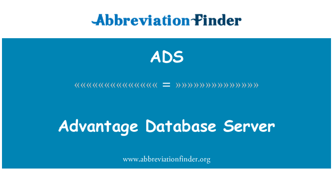 ADS 定义: 利用数据库服务器 - Advantage Database Server ADS 定义: 利用数据库服务器 - Advantage Database Server