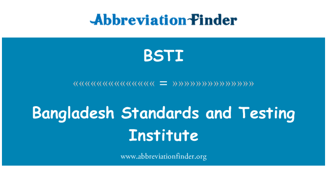 BSTI stands for Bangladesh Standards and Testing Institute ... BSTI stands for Bangladesh Standards and Testing Institute ...