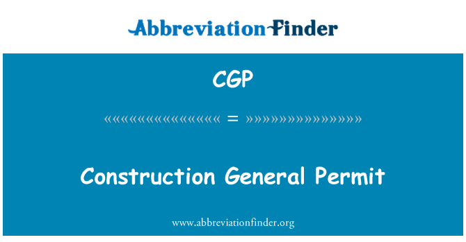 CGP 代表 施工总许可证 - Construction General Permit CGP 代表 施工总许可证 - Construction General Permit