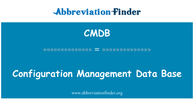 Cmdb Definition Configuration Management Data Base Abbreviation Finder