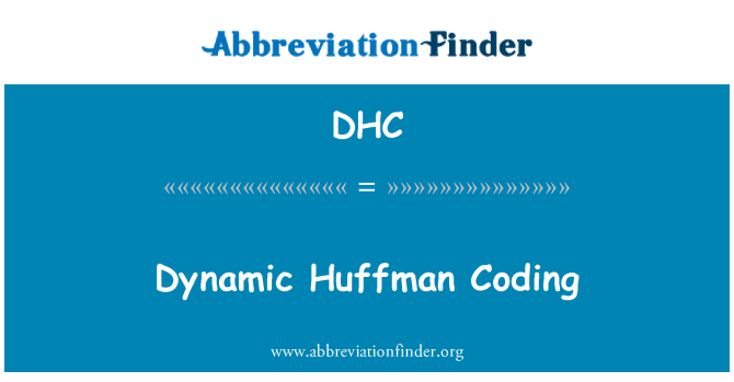 DHC は 動的ハフマン符号化 - Dynamic Huffman Coding を表します DHC は 動的ハフマン符号化 - Dynamic Huffman Coding を表します