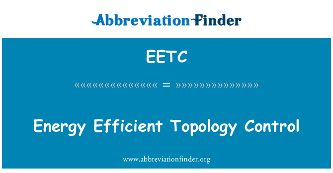 EETC stands for Energy Efficient Topology Control | Abbreviation Finder EETC stands for Energy Efficient Topology Control | Abbreviation Finder
