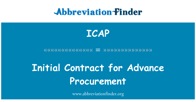 ICAP stands for Initial Contract for Advance Procurement | Abbreviation ... ICAP stands for Initial Contract for Advance Procurement | Abbreviation ...
