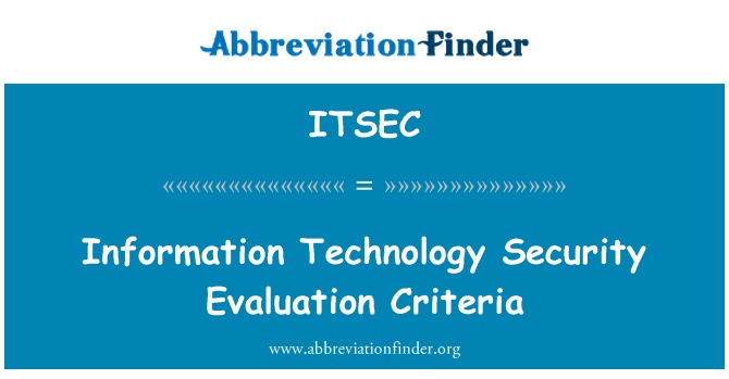 ITSEC 代表 信息技术安全评估标准 - Information Technology Security Evaluation Criteria ITSEC 代表 信息技术安全评估标准 - Information Technology Security Evaluation Criteria