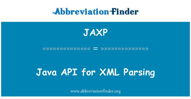 JAXP definitsioon: Java API for XML Parsing - Java API for XML Parsing JAXP definitsioon: Java API for XML Parsing - Java API for XML Parsing