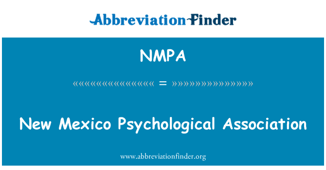 definição de NMPA: Associação de psicologia de novo México - New Mexico ... definição de NMPA: Associação de psicologia de novo México - New Mexico ...