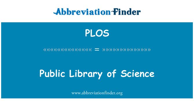 PLOS significa Public Library of Science - Public Library of Science PLOS significa Public Library of Science - Public Library of Science