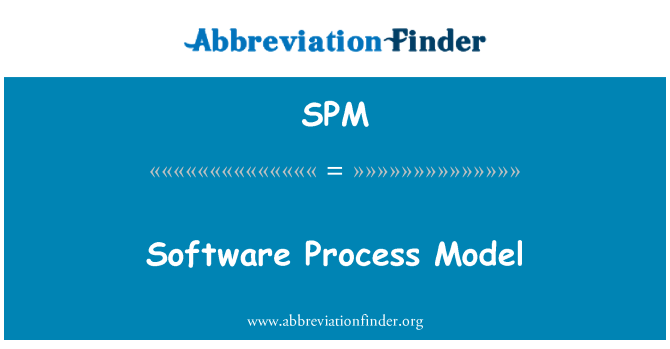 SPM Definition Software Process Model Abbreviation Finder